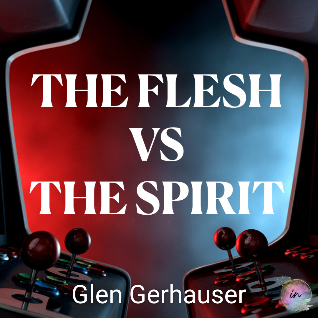 The Flesh Vs. The Spirit (Message: Audio, Video, Infographic ...