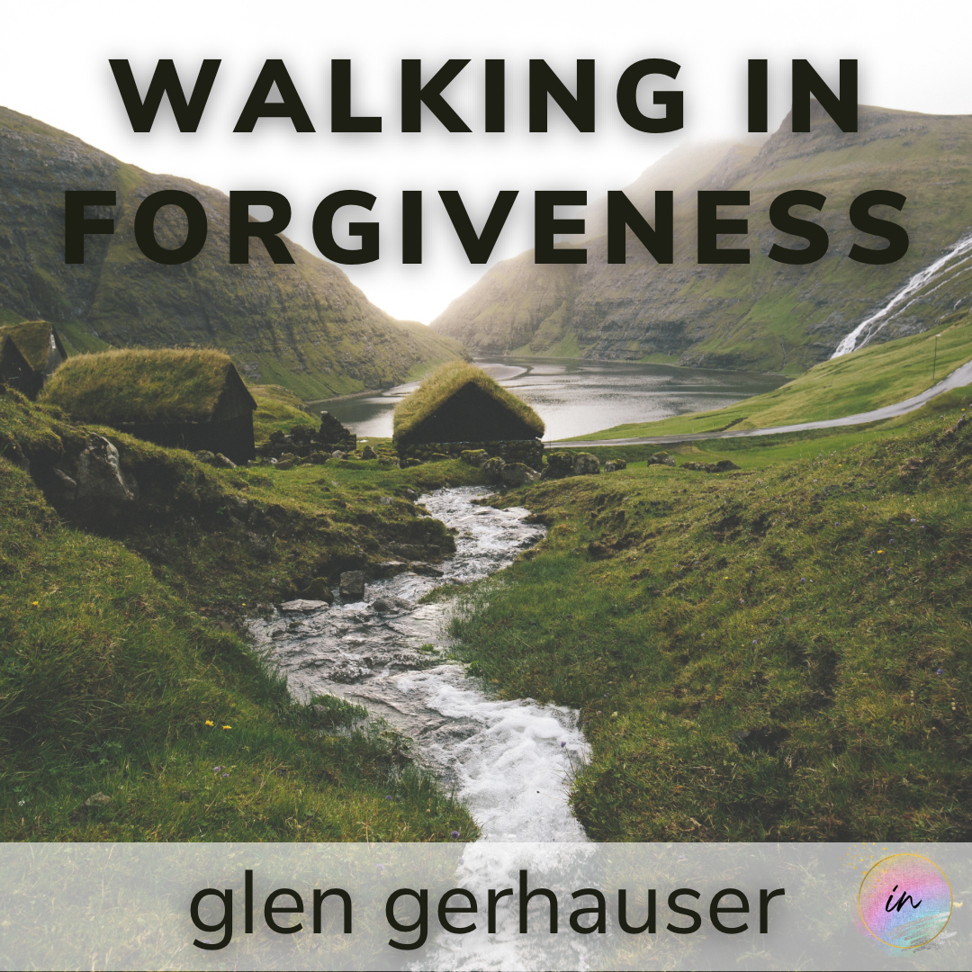 Walking in Forgiveness (Message – Audio, Video, Presentation ...