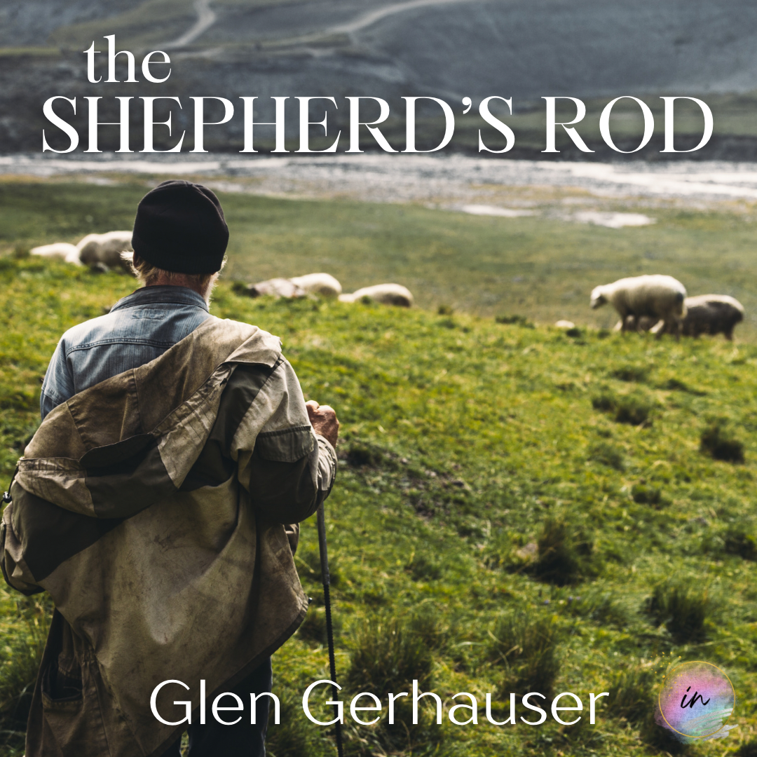 The Shepherd’s Rod (Message – Audio & Video) – Invasion of Light
